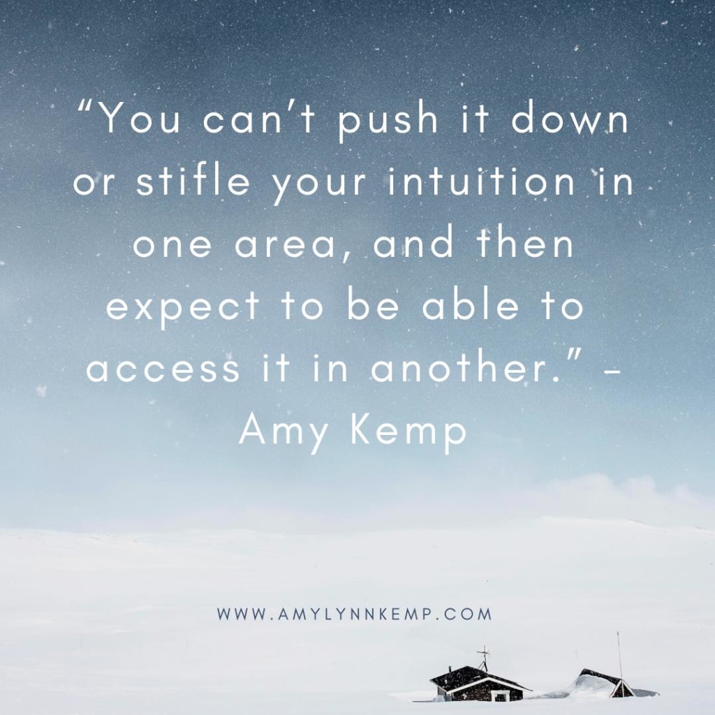 Have you lost touch with your intuition? I think I know why. - Amy Kemp